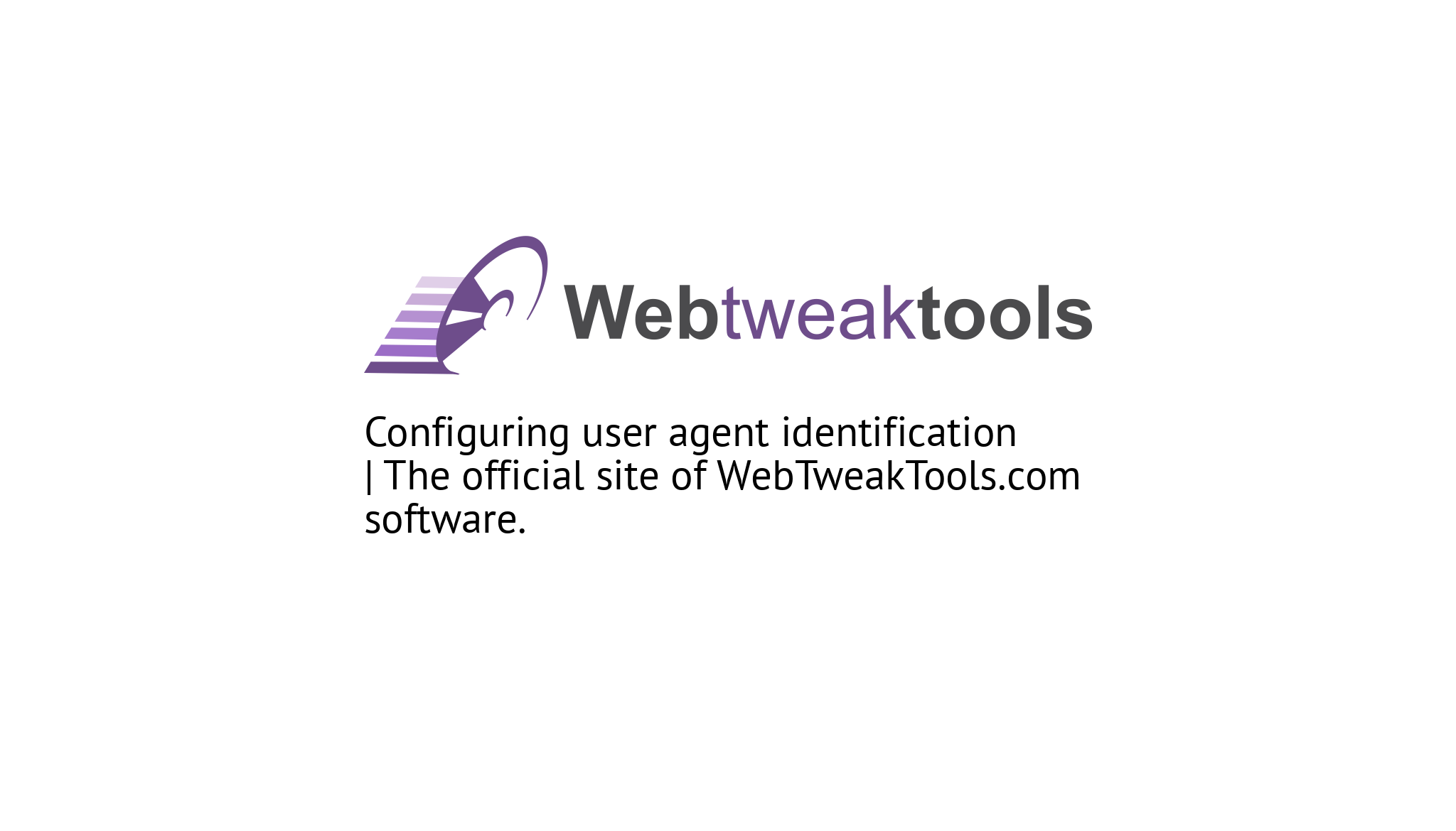 Configuring user agent identification | The official site of ... Configuring user agent identification | The official site of ...